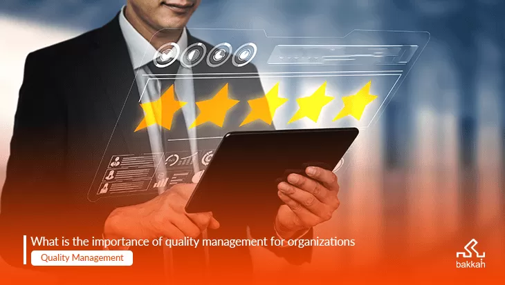 The Importance of Quality Management: 5 Main Types of Benefits - Bakkah